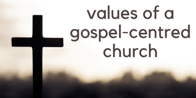 Calderwood Baptist Church : Values of a Gospel-Centred Church